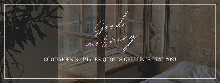 Good Morning Images, Quotes, Greetings, Text 2023 | Viraasi